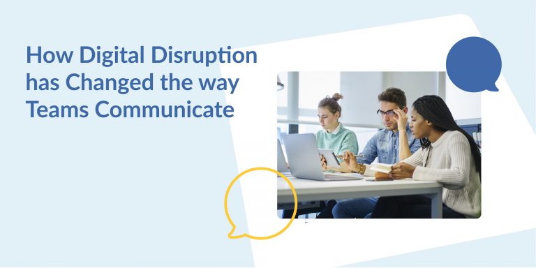 How Digital Disruption has Changed the way Teams Communicate